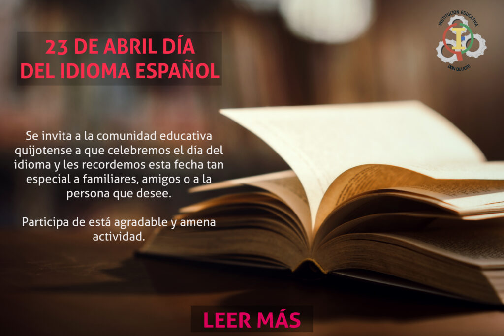 23 DE ABRIL DÍA DEL IDIOMA ESPAÑOL – Institución Educativa Don Quijote